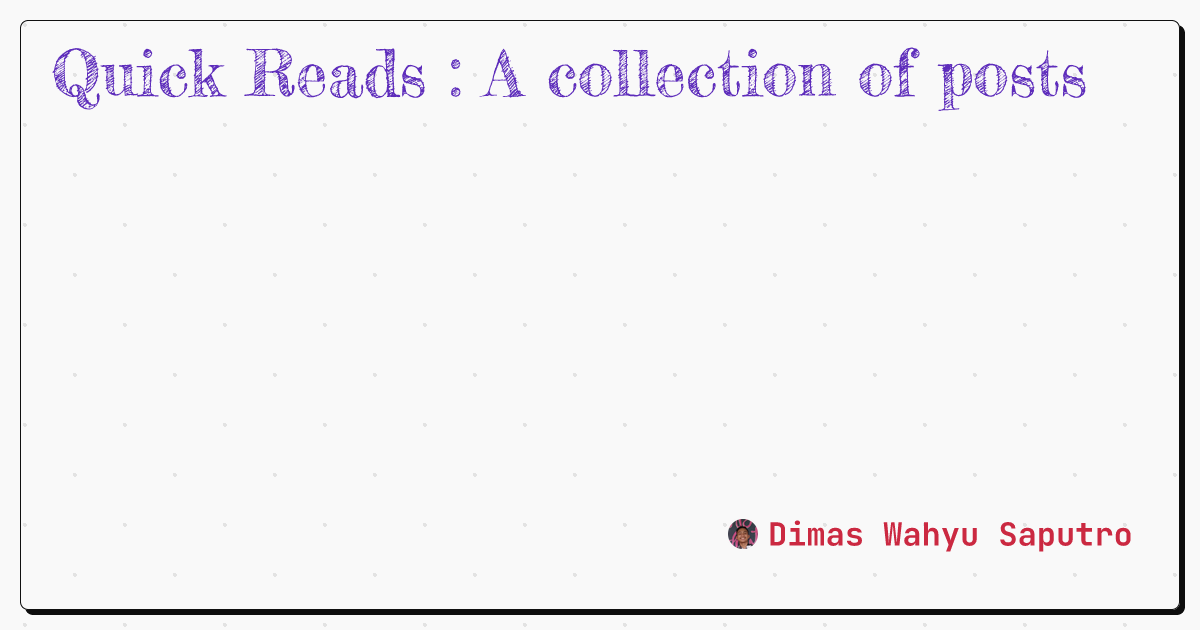 Quick Reads • Dimas Wahyu Saputro